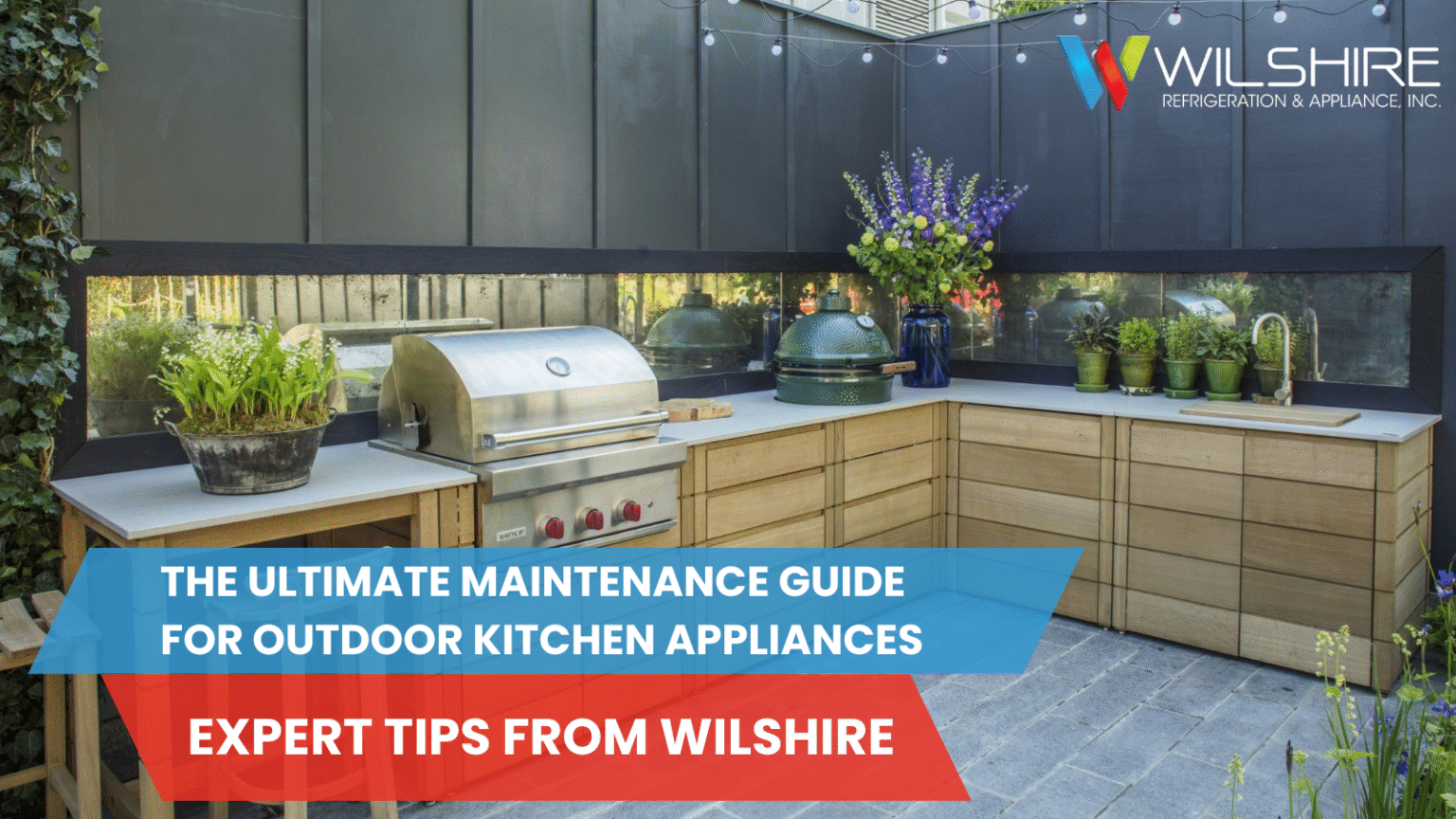 Outdoor Kitchen Appliance Maintenance Guide | Wilshire